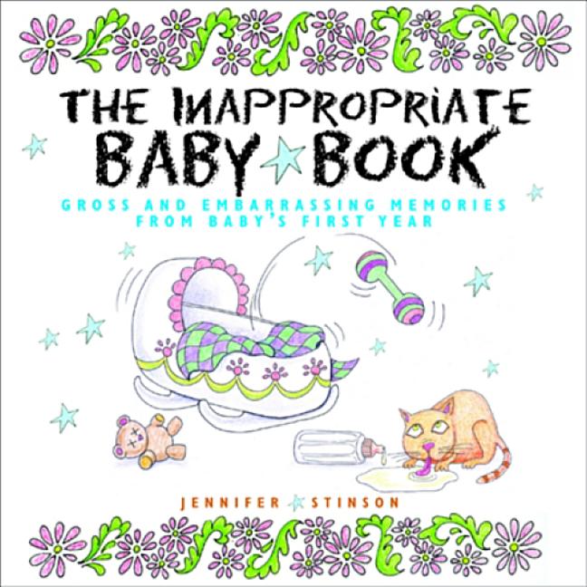 Inappropriate Baby Book: Gross and Embarrassing Memories from Baby's F ...